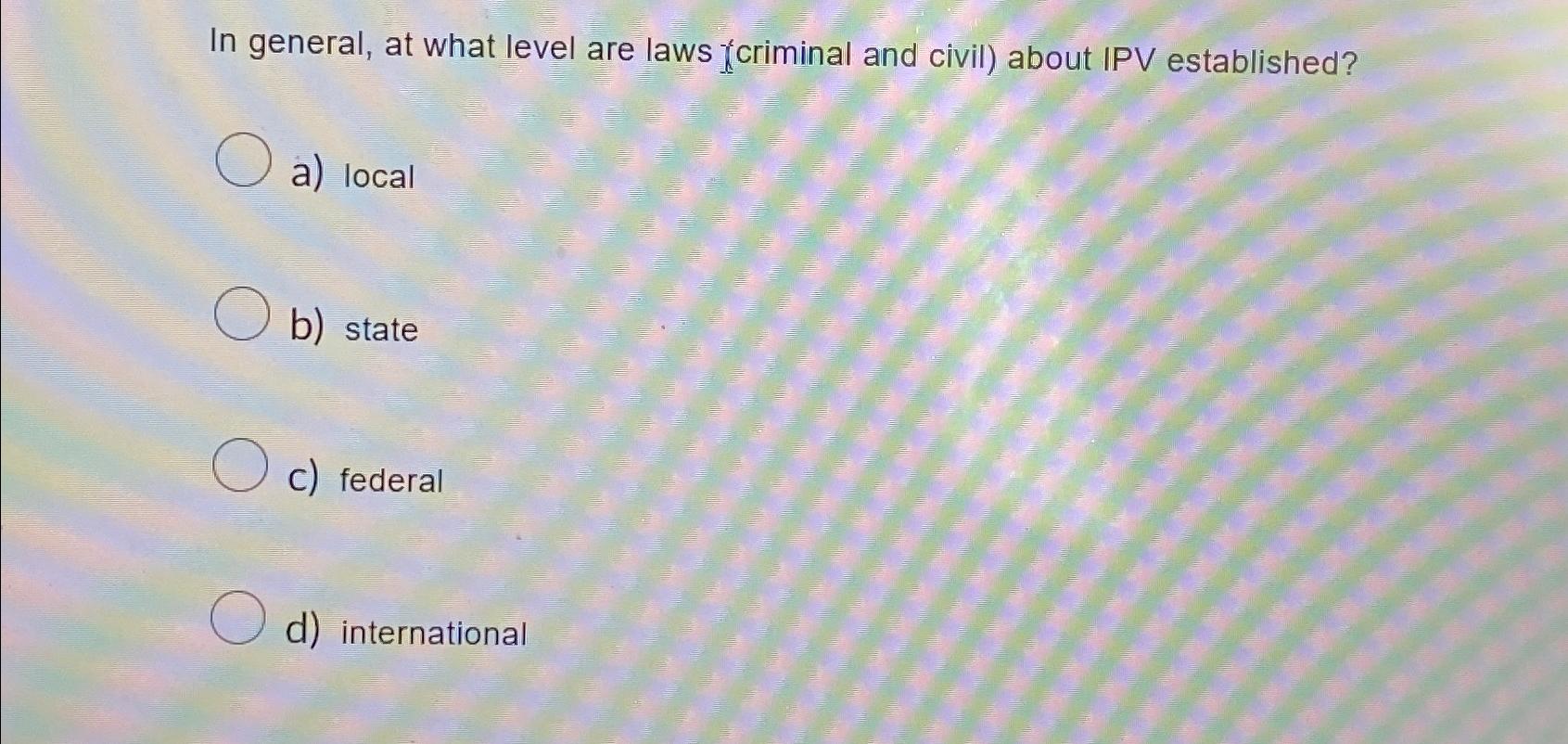 Solved In general, at what level are laws foriminal and | Chegg.com