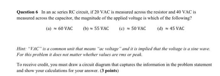 Solved Question 6 In an ac series RC circuit, if 20 VAC is | Chegg.com