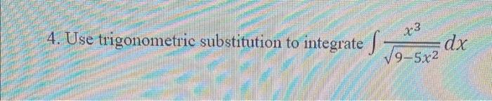 Solved 4. Use trigonometric substitution to integrate | Chegg.com