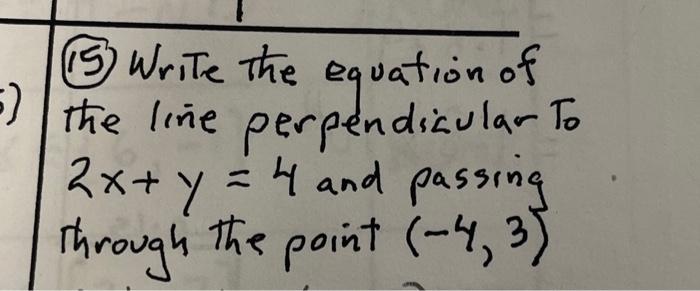 Solved (15) Write the equation of the line perpendicular to | Chegg.com