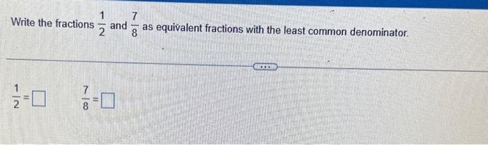 Solved Write the fractions 21 and 87 as equivalent fractions | Chegg.com