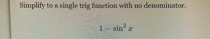 Solved Simplify to a single trig function with no | Chegg.com