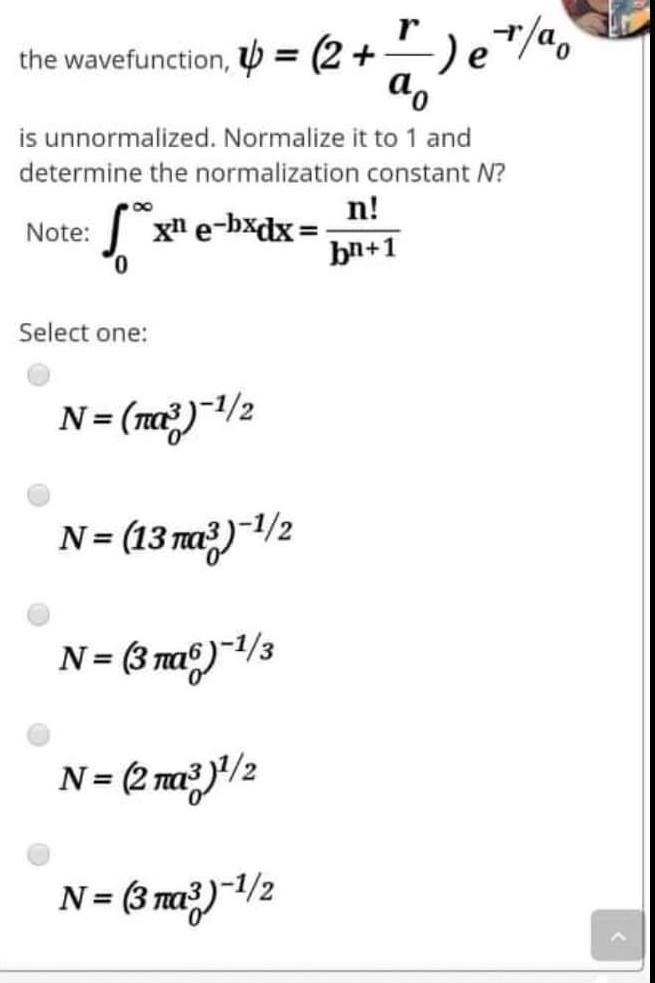Solved the wavefunction, 4 = (2+)e"/a, a. is unnormalized. | Chegg.com
