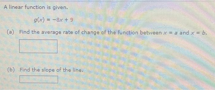 Solved A linear function is given. g(x)=−8x+9 (a) Find the | Chegg.com