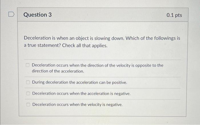 Solved Deceleration is when an object is slowing down. Which | Chegg.com
