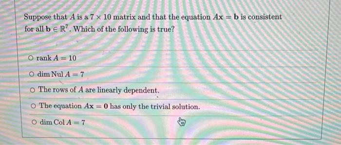 Solved Suppose that A is a 7 x 10 matrix and that the | Chegg.com
