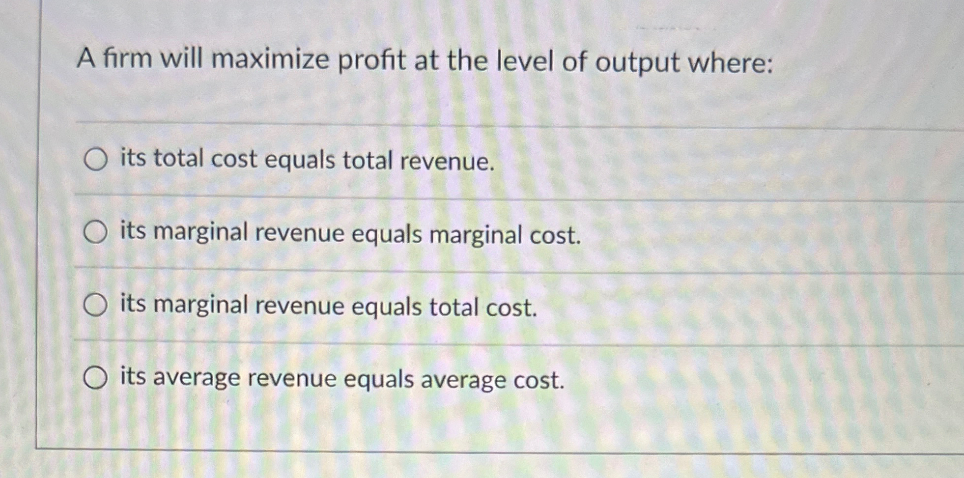 Solved A firm will maximize profit at the level of output | Chegg.com