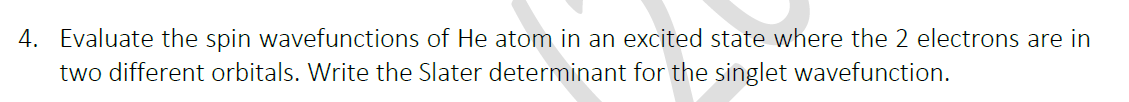Solved Evaluate the spin wavefunctions of He atom in an | Chegg.com