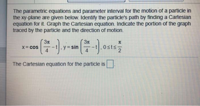 Solved The parametric equations and parameter interval for | Chegg.com
