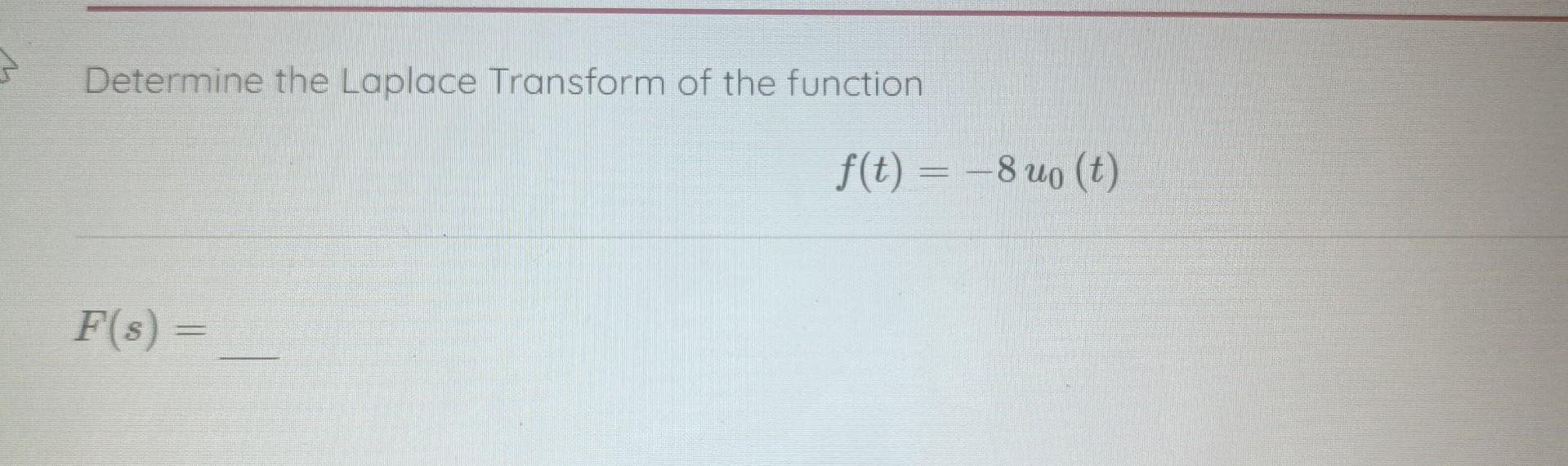 Solved Determine the Laplace Transform of the function | Chegg.com