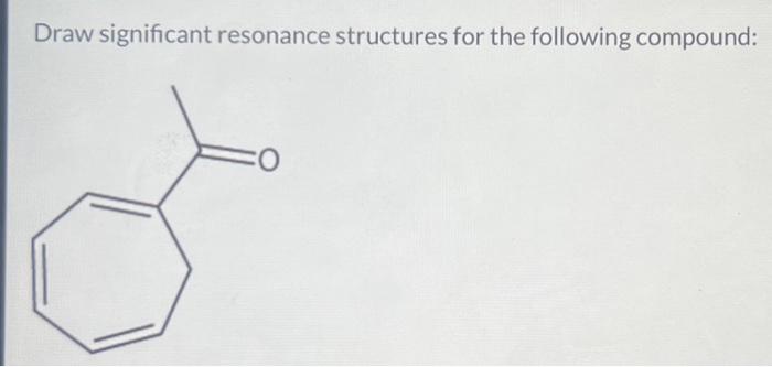 Solved Draw significant resonance structures for the | Chegg.com