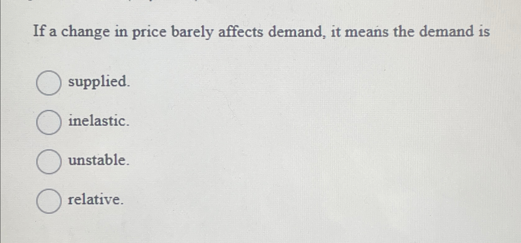 Solved If a change in price barely affects demand, it means | Chegg.com