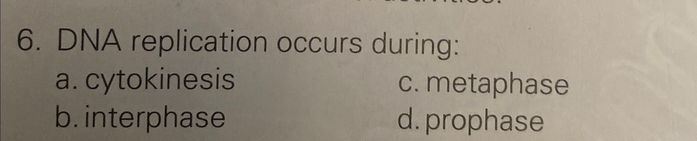 Solved DNA replication occurs during: a. ﻿cytokinesis c. | Chegg.com