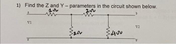 Solved Find the Z and Y− parameters in the circuit shown | Chegg.com