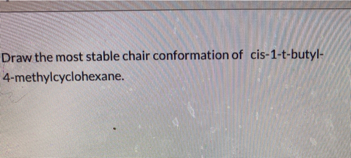 Solved Draw the most stable chair conformation of | Chegg.com