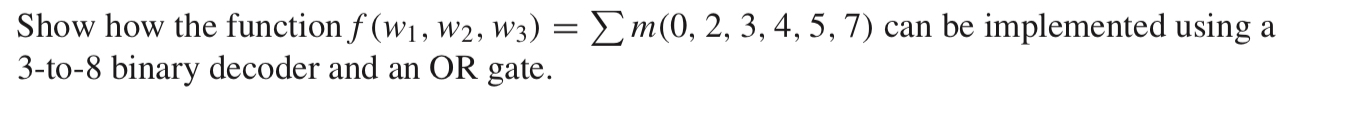 Solved Show how the function f(w1,w2,w3)=∑??m(0,2,3,4,5,7) | Chegg.com