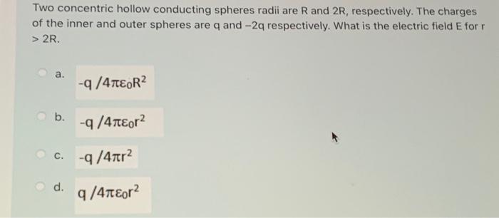 Solved Two concentric hollow conducting spheres radii are R | Chegg.com