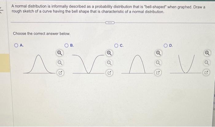 Solved A normal distribution is informally described as a | Chegg.com