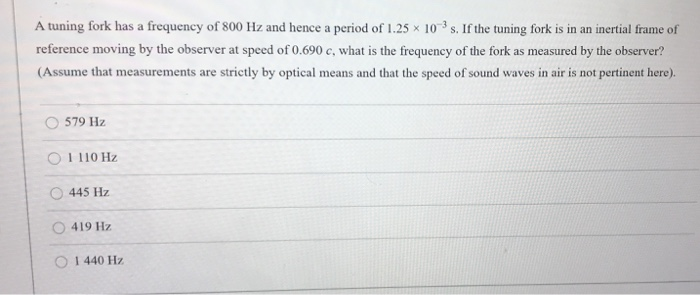 Solved A tuning fork has a frequency of 800 Hz and hence a | Chegg.com