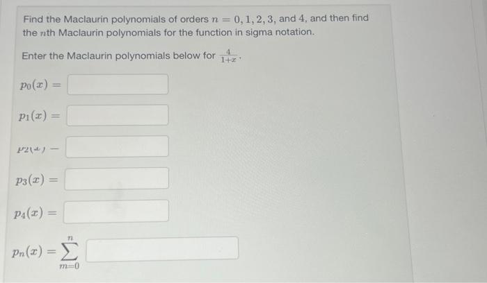 Solved Find the Maclaurin polynomials of orders n=0,1,2,3, | Chegg.com