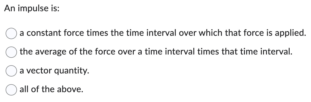 Solved An impulse is:a constant force times the time | Chegg.com