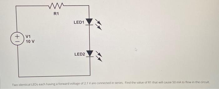 Solved R1 LED1 + V1 10 V LED2 Two identical LEDs each having | Chegg.com