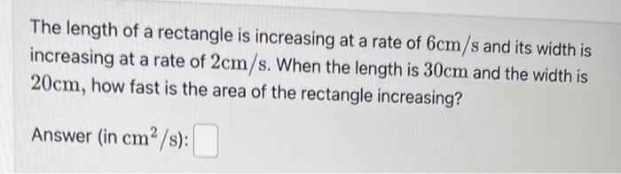 Solved The length of a rectangle is increasing at a rate of | Chegg.com