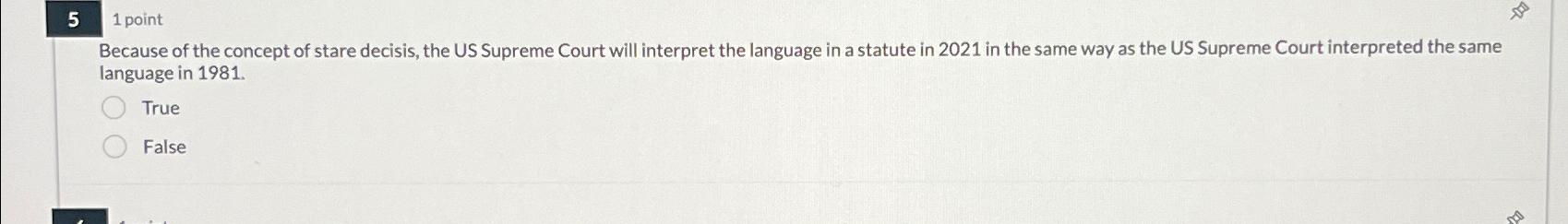 Solved 5 1 ﻿pointBecause of the concept of stare decisis, | Chegg.com