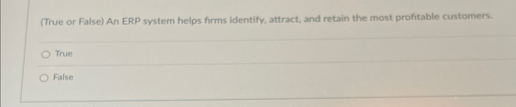 Solved (True or False) ﻿An ERP system helps firms identify, | Chegg.com