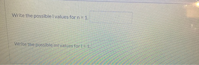 Solved Write the possible l values for n = 1. Write the | Chegg.com