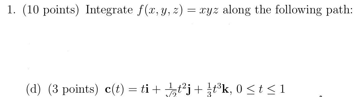 Solved (10 ﻿points) ﻿Integrate f(x,y,z)=xyz ﻿along the | Chegg.com