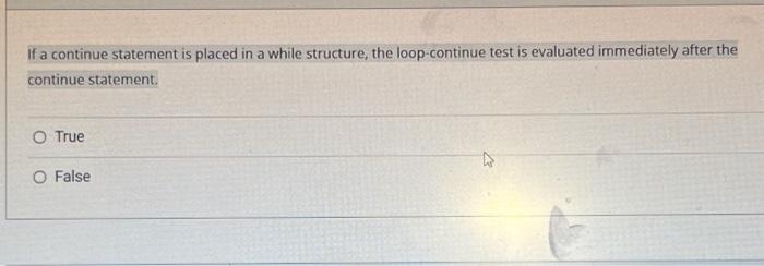 Solved If a continue statement is placed in a while | Chegg.com