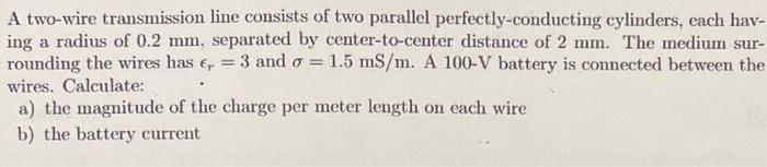 Solved A two-wire transmission line consists of two parallel | Chegg.com