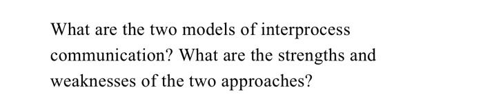 Solved What are the two models of interprocess | Chegg.com