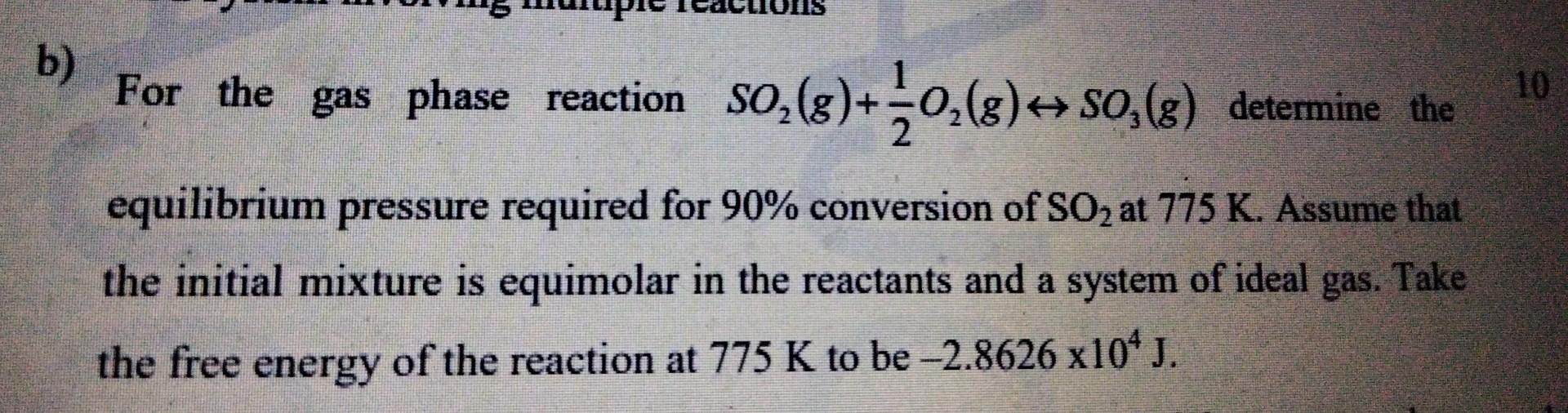Solved b) For the gas phase reaction SO2(g)+21O2(g)↔SO3(g) | Chegg.com