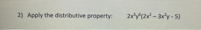 Solved 2) Apply the distributive property: 2x%y$(2x2 – 3x²y | Chegg.com