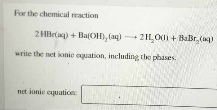 Solved For the chemical reaction 2 HBr(aq) + Ba(OH)2 (aq) + | Chegg.com