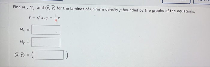 Solved Find Mx, My, and (x, y) for the laminas of uniform | Chegg.com