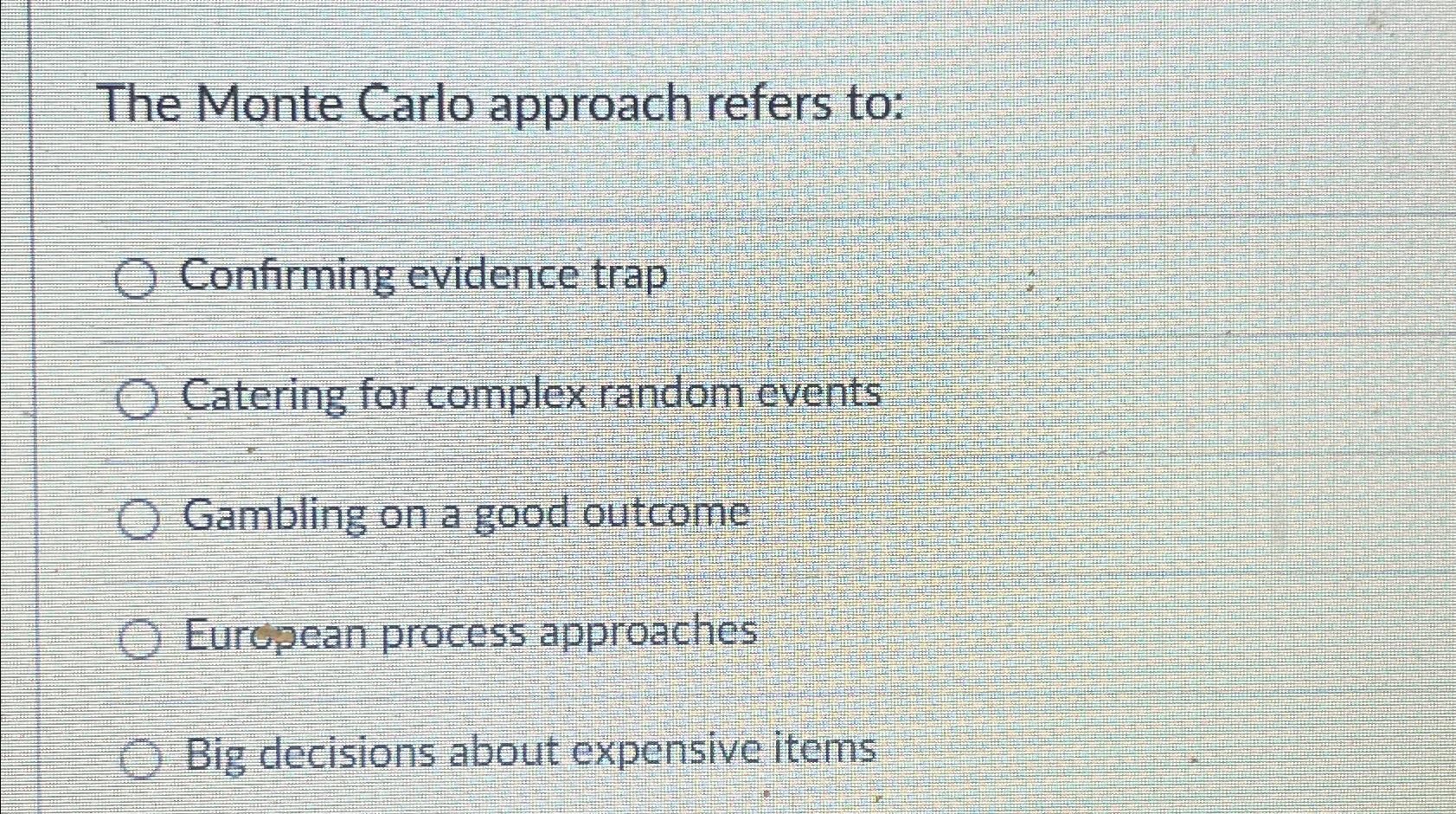 Solved The Monte Carlo approach refers to:Confirming | Chegg.com