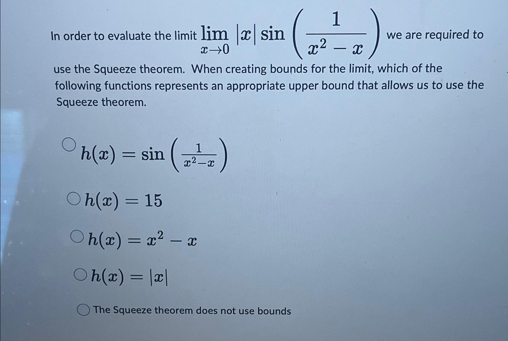 Solved In order to evaluate the limit limx→0|x|sin(1x2-x) | Chegg.com