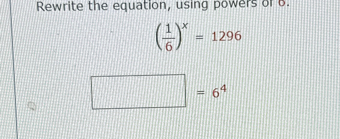 Solved Rewrite the equation, using powers of | Chegg.com