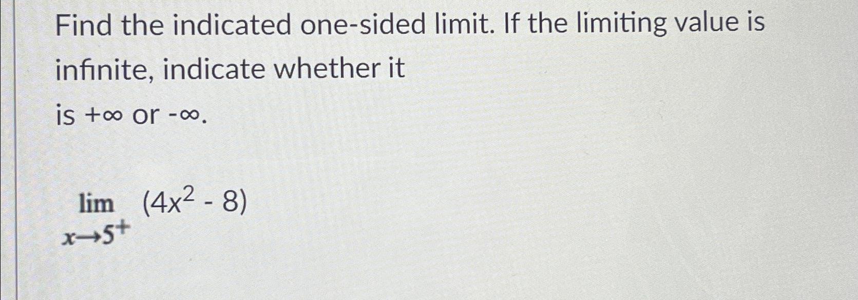 Solved Find the indicated one-sided limit. ﻿If the limiting | Chegg.com