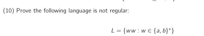 Solved (10) Prove the following language is not regular: | Chegg.com