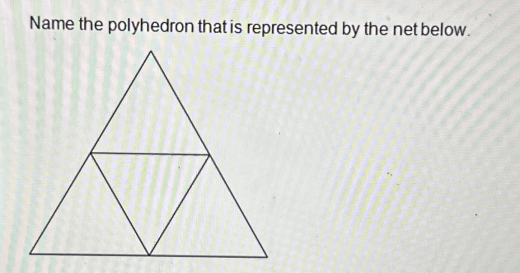 Solved Name the polyhedron that is represented by the net | Chegg.com