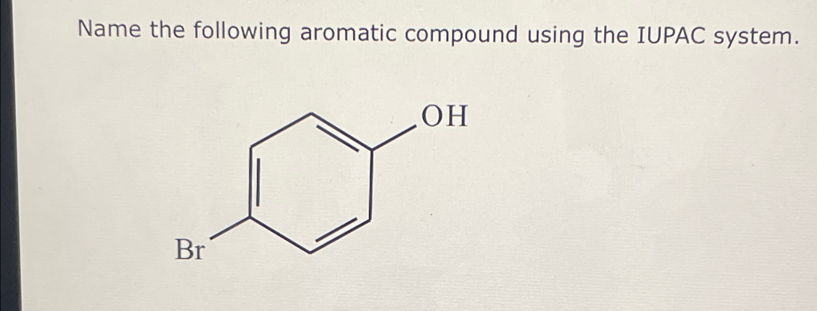 Solved Name the following aromatic compound using the IUPAC | Chegg.com