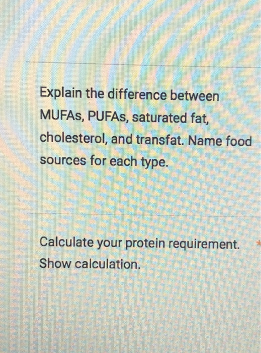 Solved Explain the difference between MUFAS, PUFAS, | Chegg.com