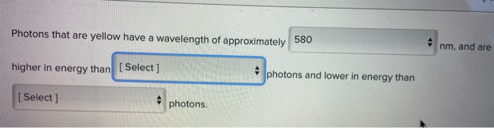 Solved Photons that are yellow have a wavelength of | Chegg.com