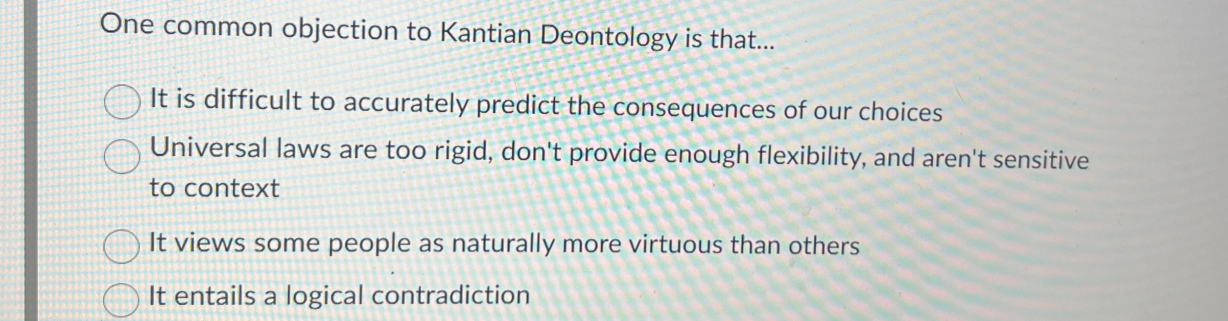 Solved One common objection to Kantian Deontology is | Chegg.com