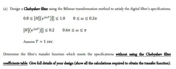 (a) Design a Chebyshev filter using the Bilinear | Chegg.com