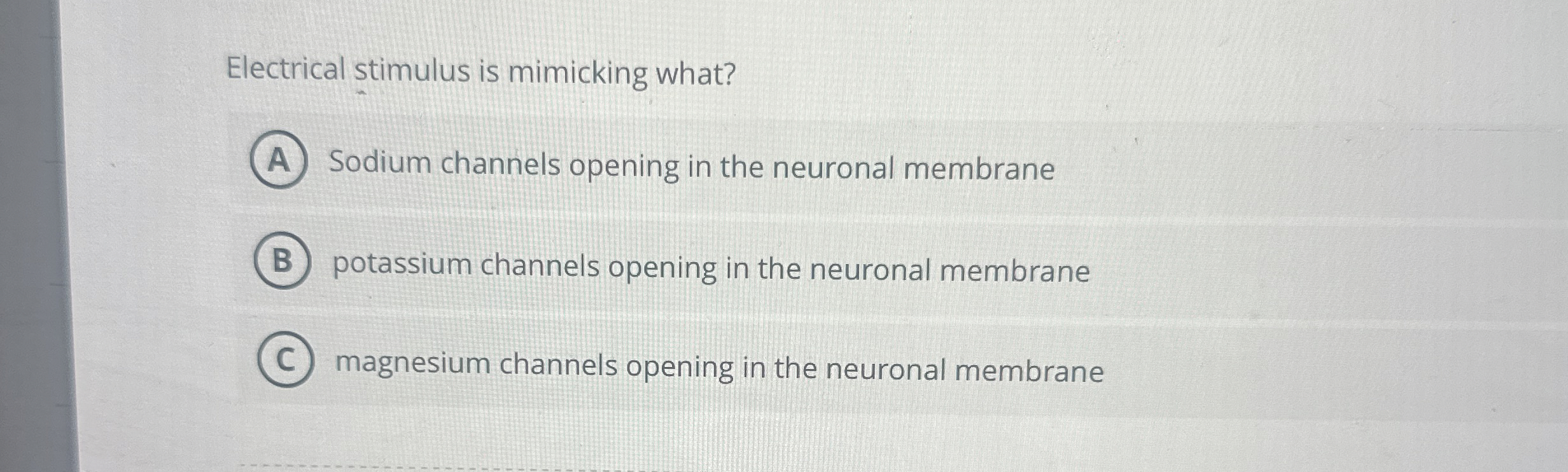 Solved Electrical stimulus is mimicking what?Sodium channels | Chegg.com